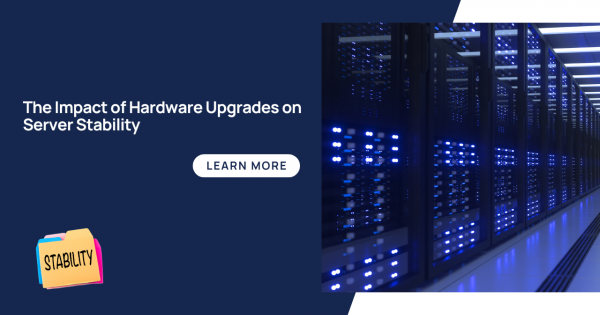 The Impact of Hardware Upgrades on Server Stability